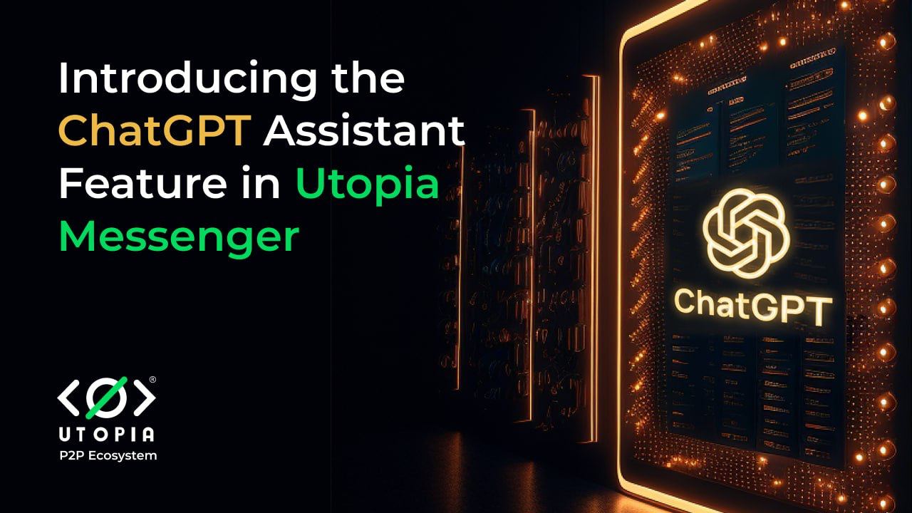 Utopia Messenger Launches New ChatGPT Assistant Feature for Enhanced User Experience – Press ...