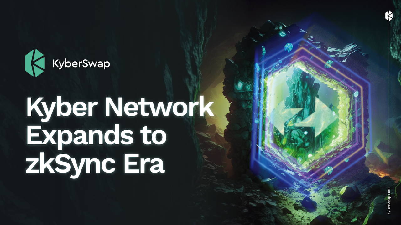 Kyber Network Expands to zkSync Era: Deploying KyberSwap Aggregator and ...