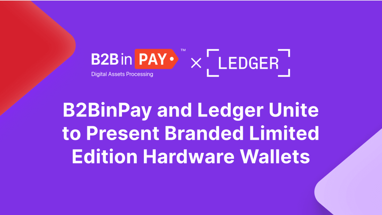 B2BinPay Now Offers Branded Hardware Wallets Through Collaboration With Ledger – Sponsored ...