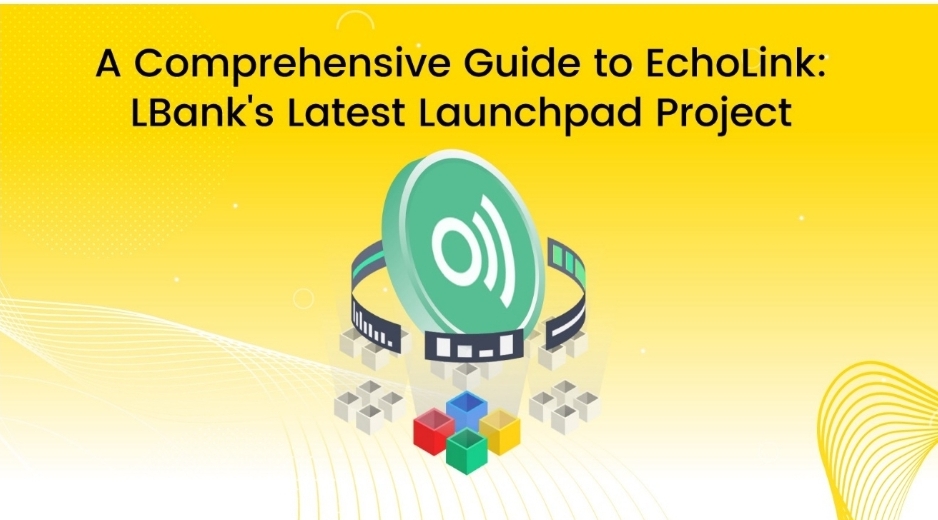 A Comprehensive Guide to EchoLink: LBank's Latest Launchpad Project ...