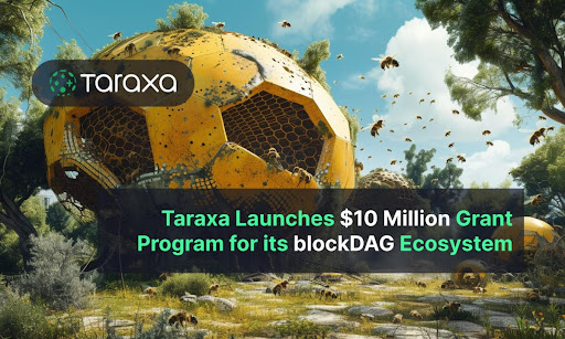 Taraxa Launches $10 Million Grant Program for its blockDAG Ecosystem ...