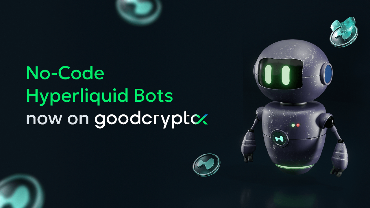 goodcryptoX Launches No-Code Hyperliquid Bots and Enable Hyperliquid Trading via Mobile App ...